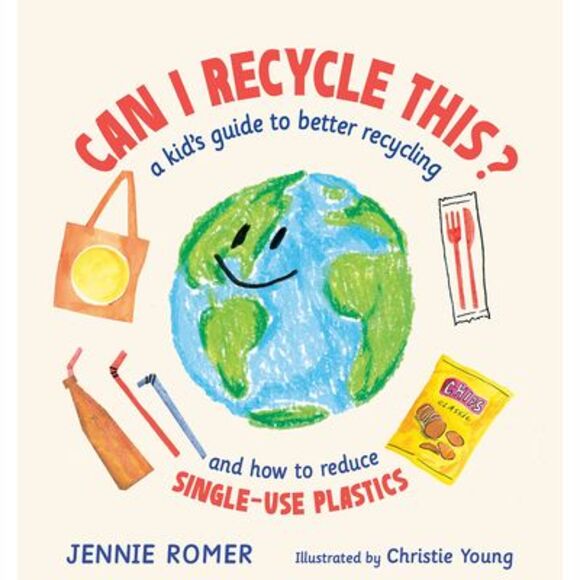 Jennie Romer | Other | Can I Recycle This A Kids Guide To Better ...